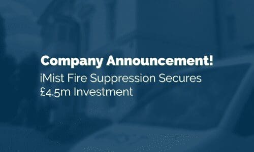 iMist Fire Suppression Secures £4.5m Investment : Blog | iMist